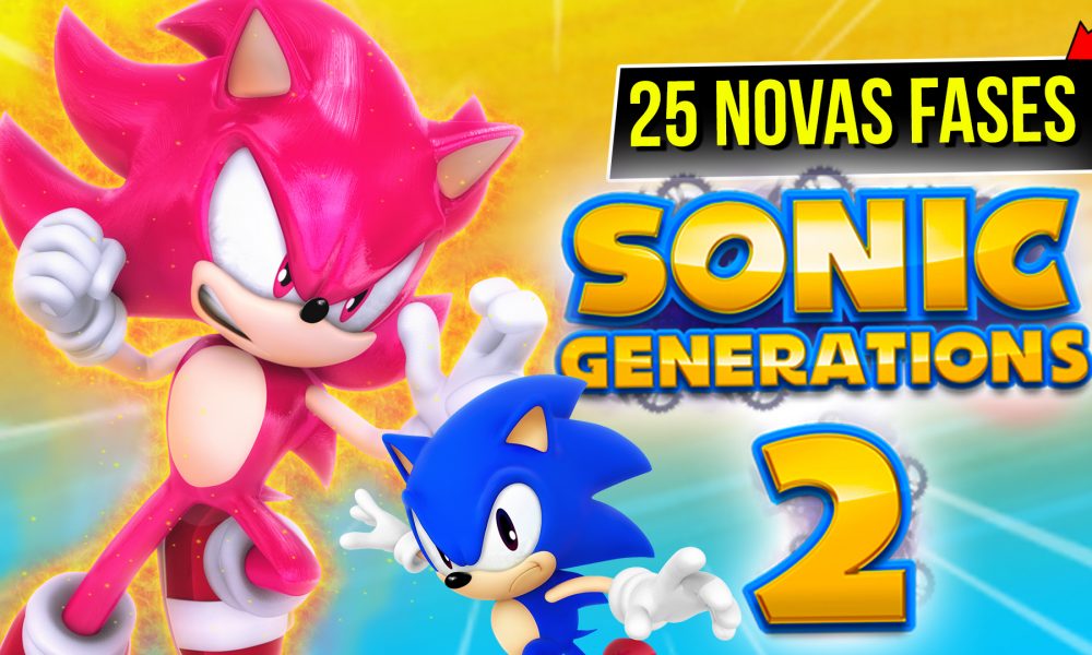 SONIC GENERATIONS ganhou 25 FASES INCRIVEIS | SONICVERSO