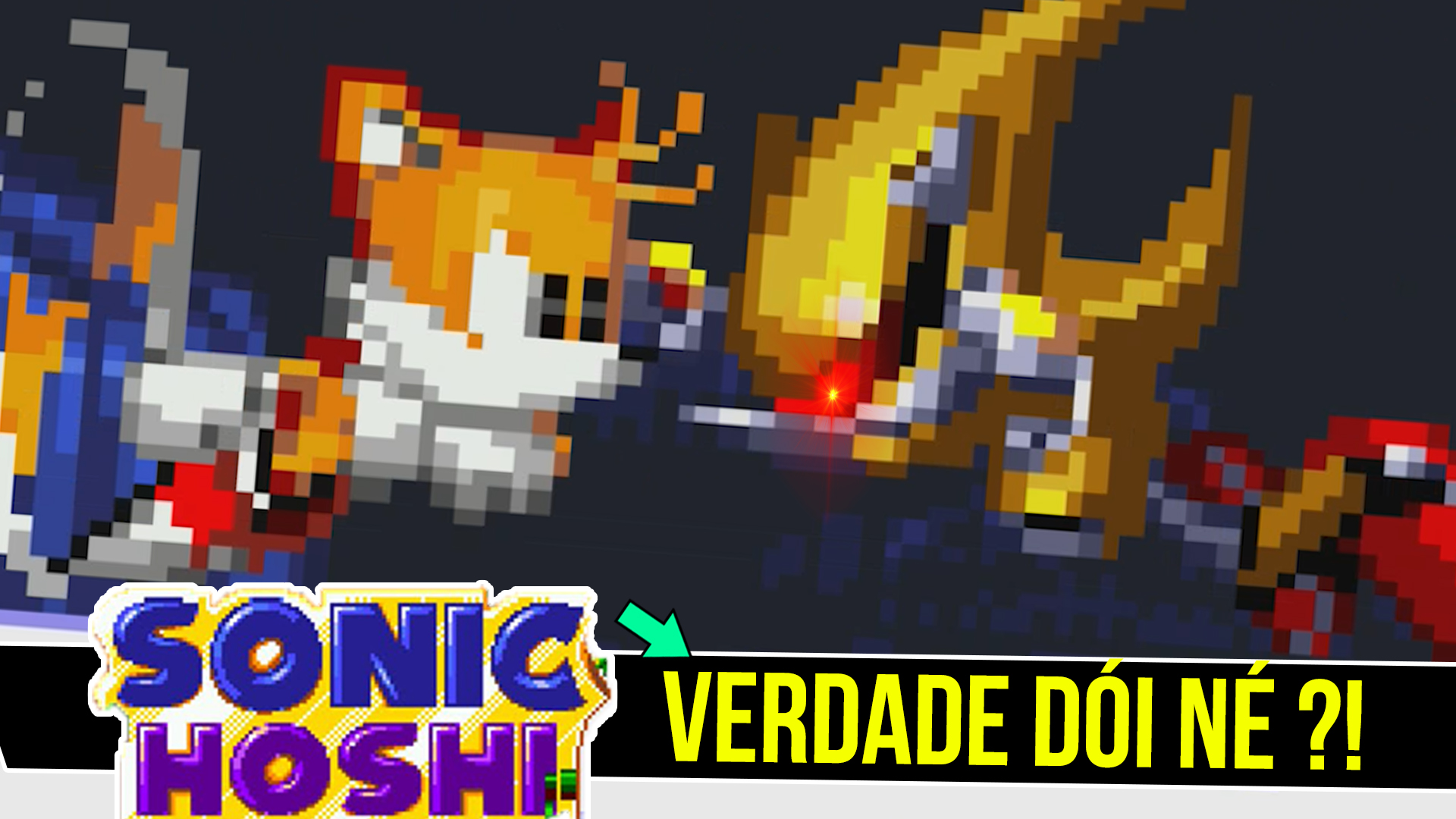 Sonic HOSHI - A VERDADE DÓI né SONIC