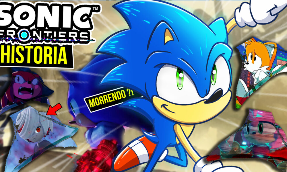 ESPECIAL SONIC FRONTIERS - Historia de Sonic no MUNDO ABERTO