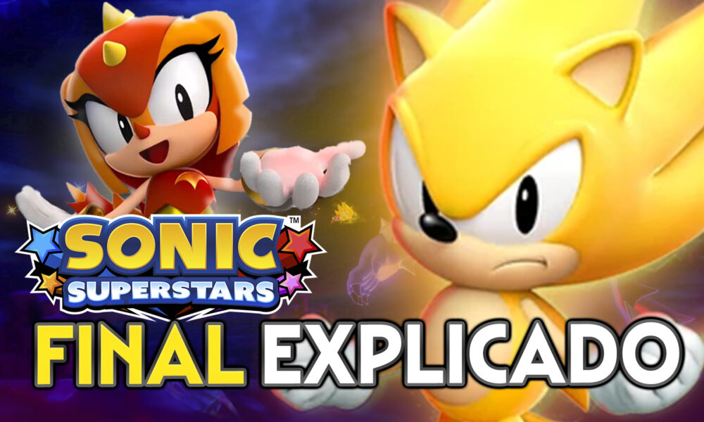 SONIC SUPERSTARS - FINAL EXPLICADO